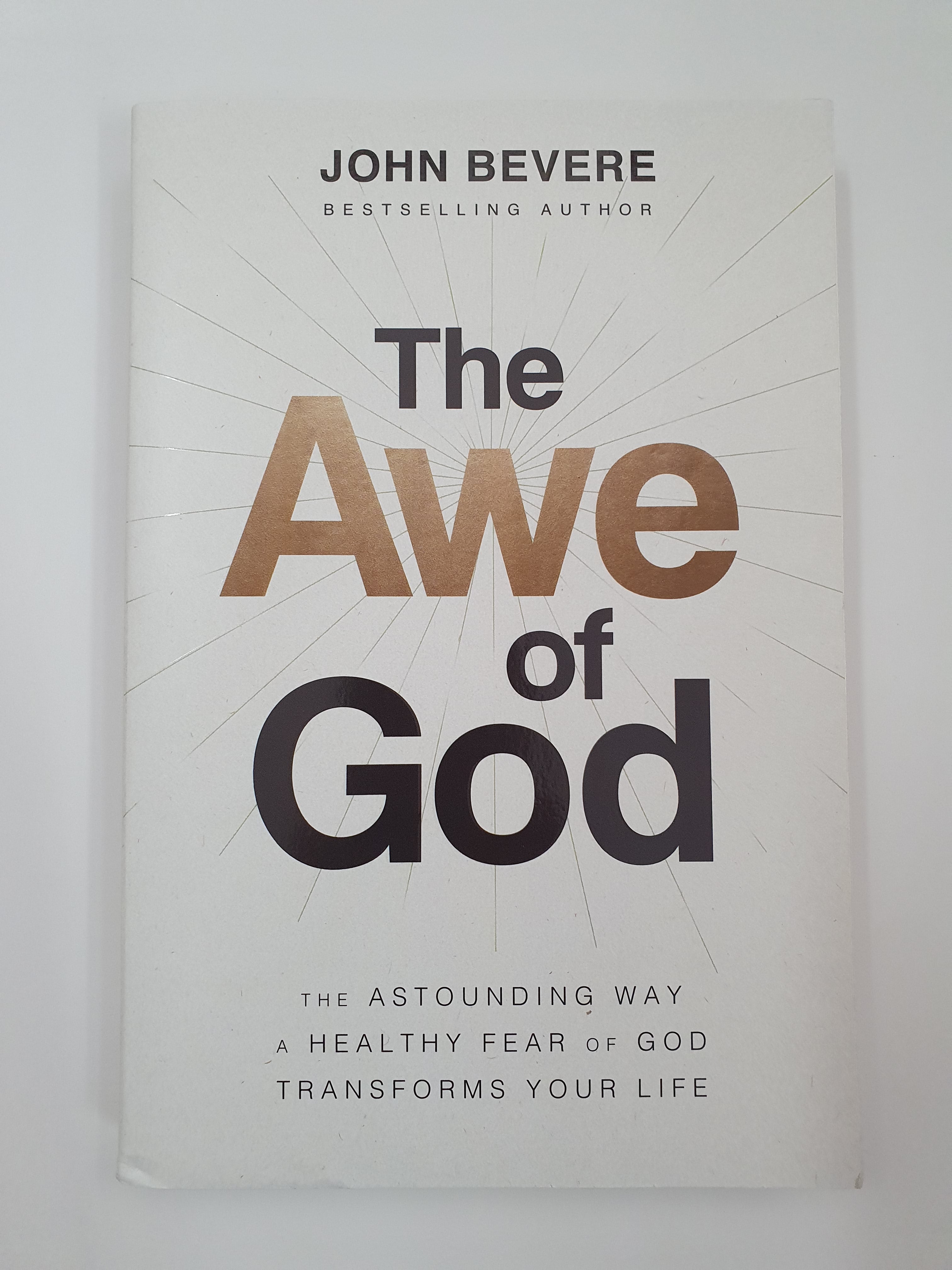 The Awe of God: The Astounding Way a Healthy Fear of God Transforms yo ...